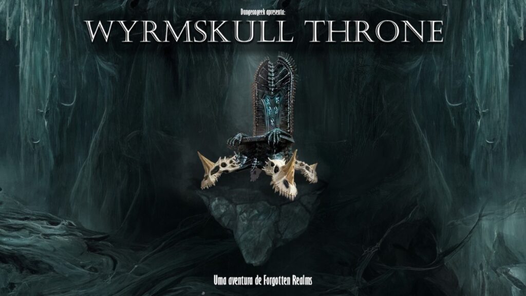 Campanha online de RPG - Wyrmskull throne - Dungeon Geek 21